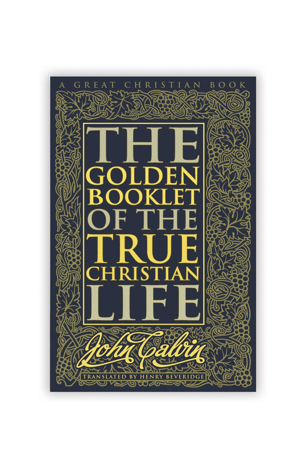 The Golden Booklet of The True Christian Life · Great Christian Books ...